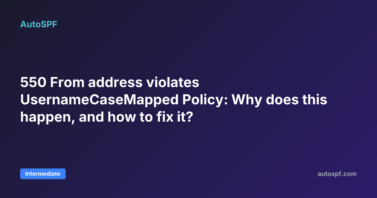 550 From address violates UsernameCaseMapped Policy: Why does this ...