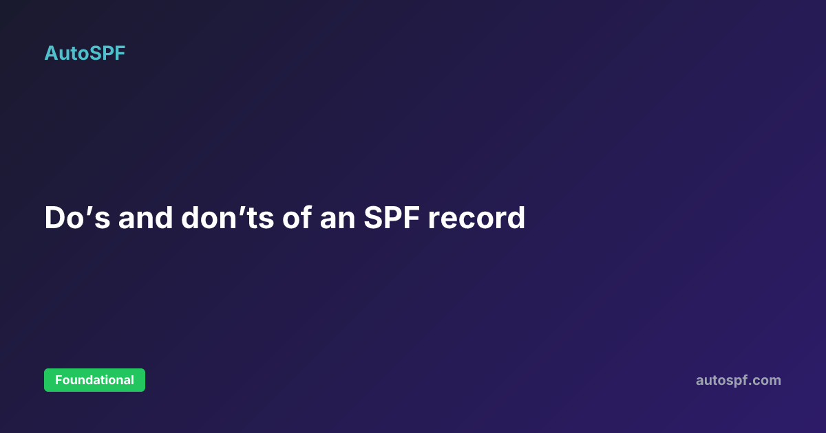 Do’s and don’ts of an SPF record | AutoSPF
