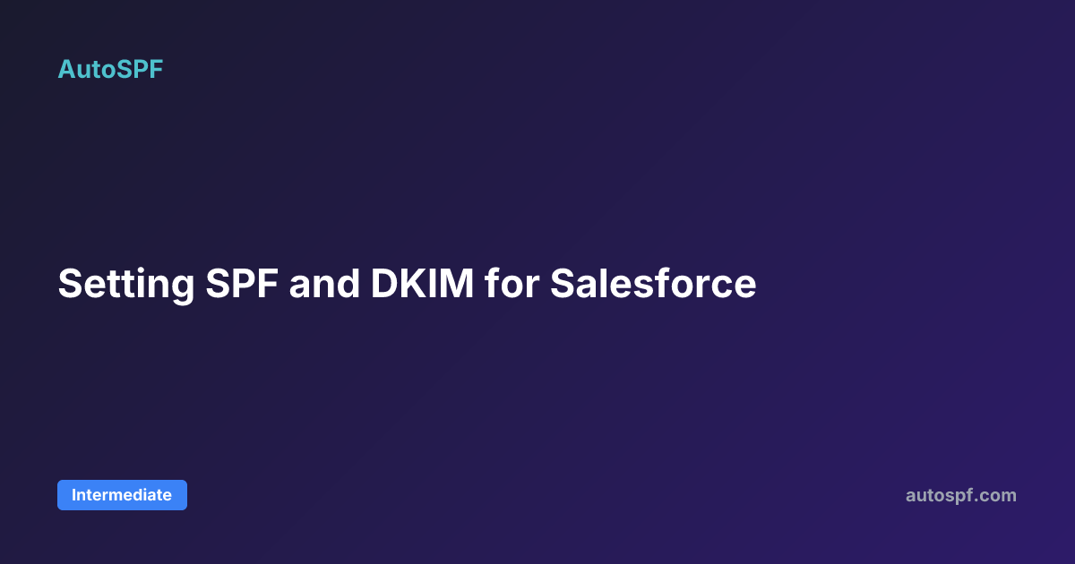 Setting SPF and DKIM for Salesforce | AutoSPF