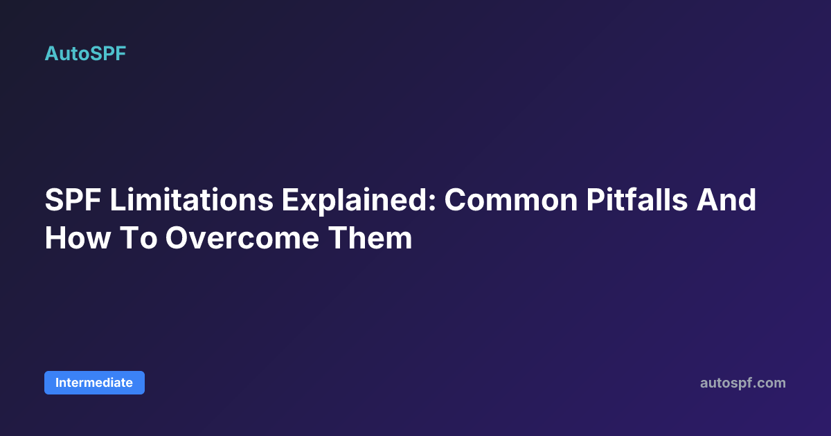 SPF Limitations Explained: Common Pitfalls And How To Overcome Them ...