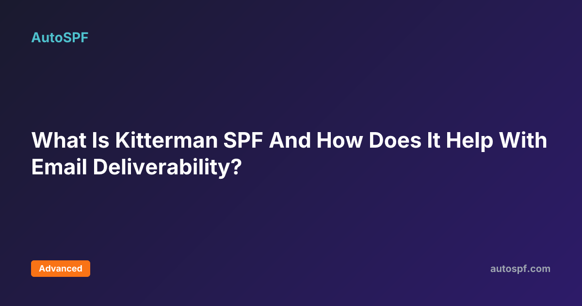 What Is Kitterman SPF And How Does It Help With Email Deliverability ...